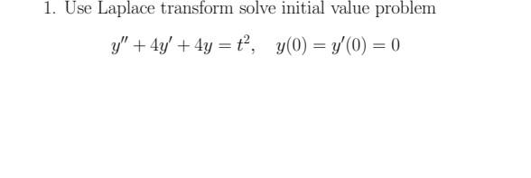 Solved 1. Use Laplace transform solve initial value problem | Chegg.com