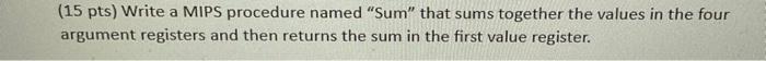 Solved (15 pts) Write a MIPS procedure named "Sum" that sums | Chegg.com