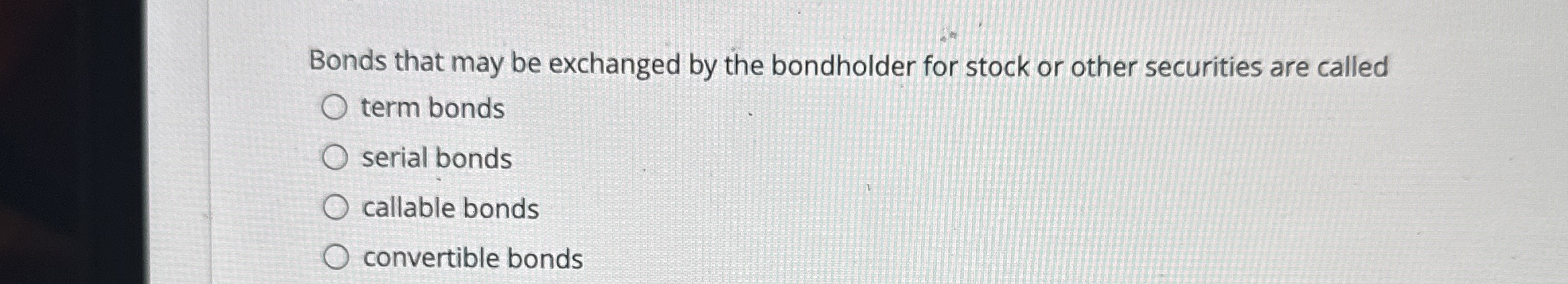 Solved Bonds that may be exchanged by the bondholder for | Chegg.com