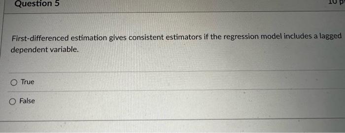 Solved First-differenced estimation gives consistent | Chegg.com