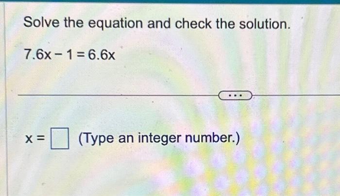 Solved Solve the equation and check the solution. | Chegg.com