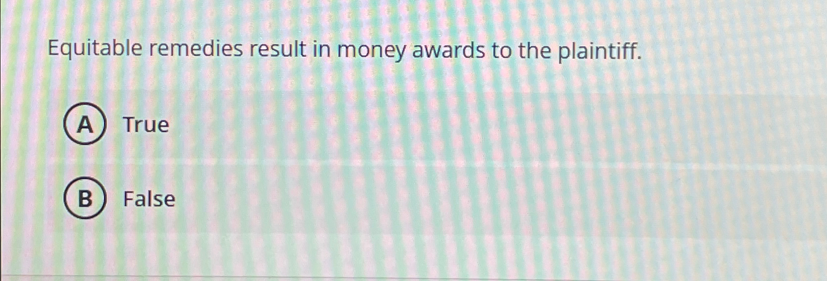 Solved Equitable remedies result in money awards to the | Chegg.com