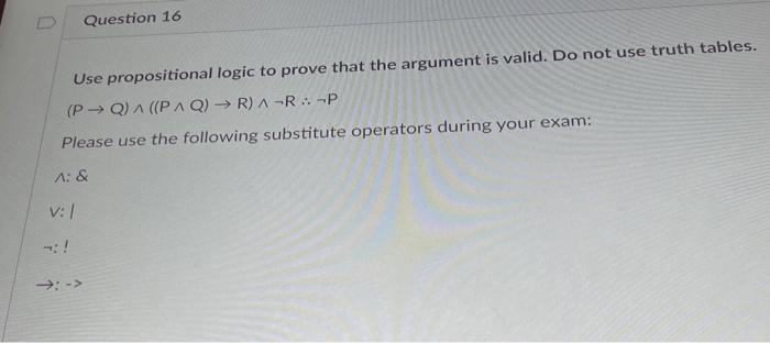 Solved Question 16 Use propositional logic to prove that the | Chegg.com