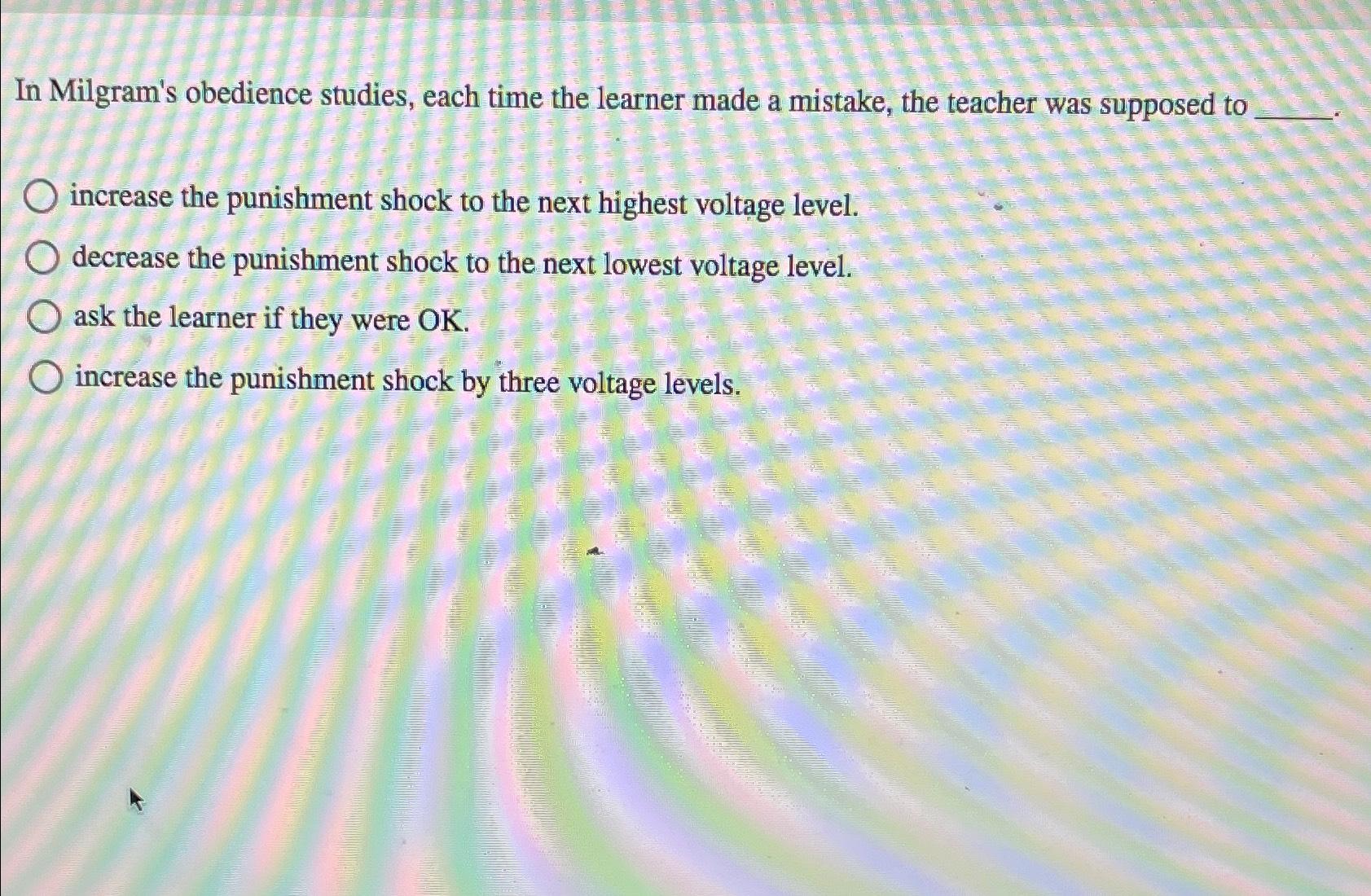 Solved In Milgram's obedience studies, each time the learner | Chegg.com