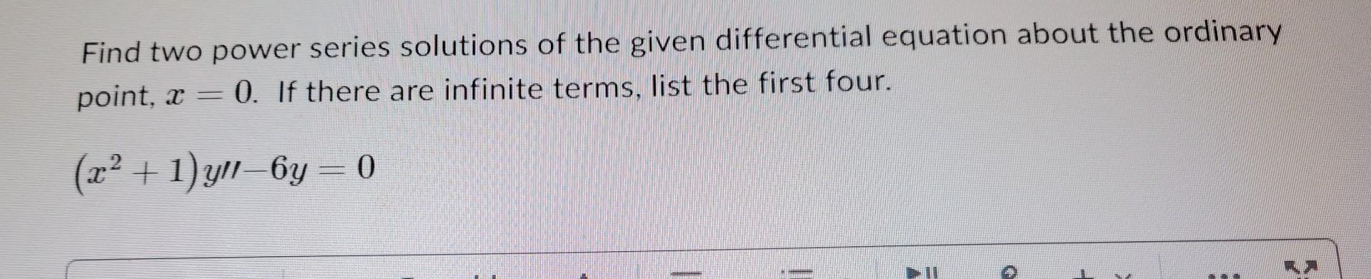 Solved Find two power series solutions of the given | Chegg.com