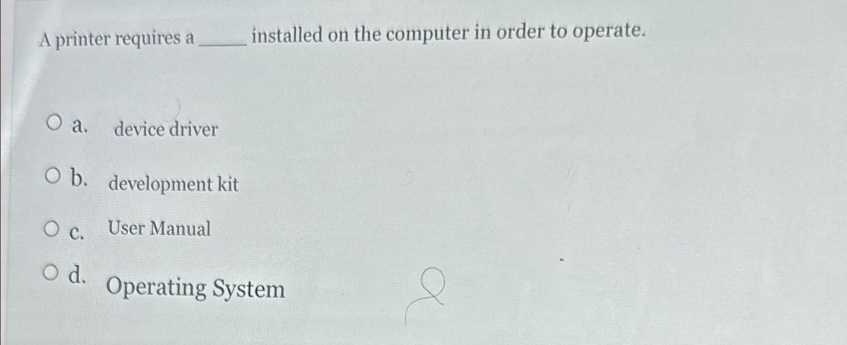 Solved A printer requires a installed on the computer in | Chegg.com