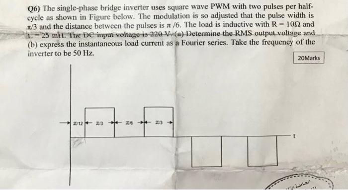 Solved Q6) The single-phase bridge inverter uses square wave | Chegg.com