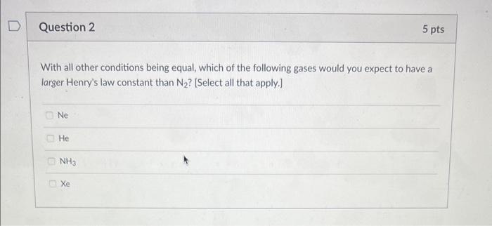 Solved With all other conditions being equal, which of the | Chegg.com