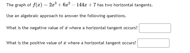 Solved The graph of f(x)=2x3+6x2-144x+7 ﻿has two horizontal | Chegg.com