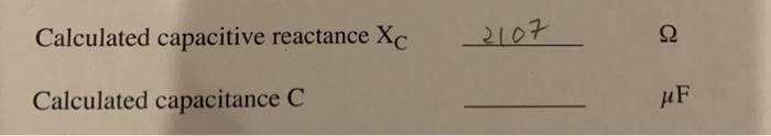 Solved Calculated capacitive reactance XC 2107 구 22 | Chegg.com