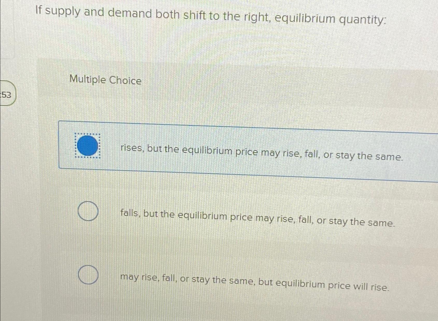 Solved If supply and demand both shift to the right, | Chegg.com