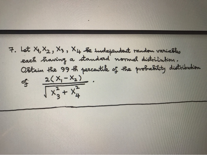 Solved 7. Let Xl, X₂, X3, X4 be independent random variables | Chegg.com