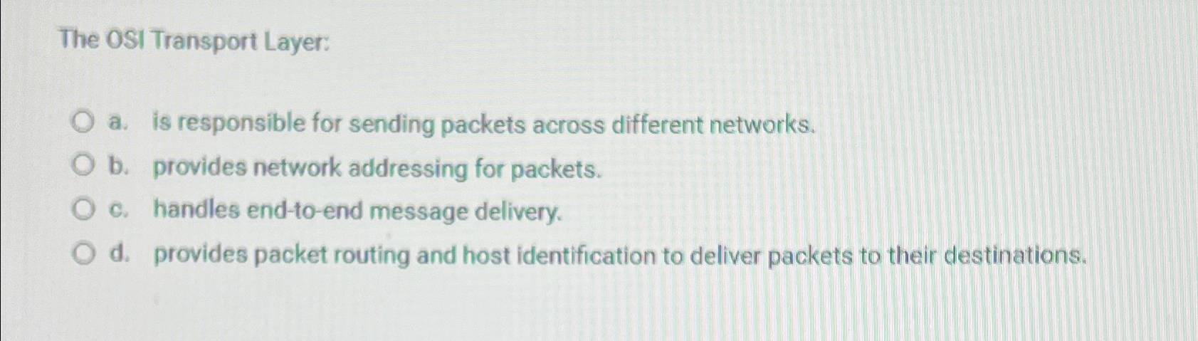 Solved The OSI Transport Layer:a. ﻿is responsible for | Chegg.com