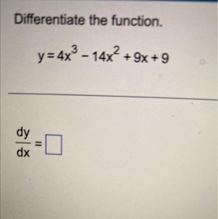 Solved Differentiate the function. y=4x3−14x2+9x+9 dxdy= | Chegg.com