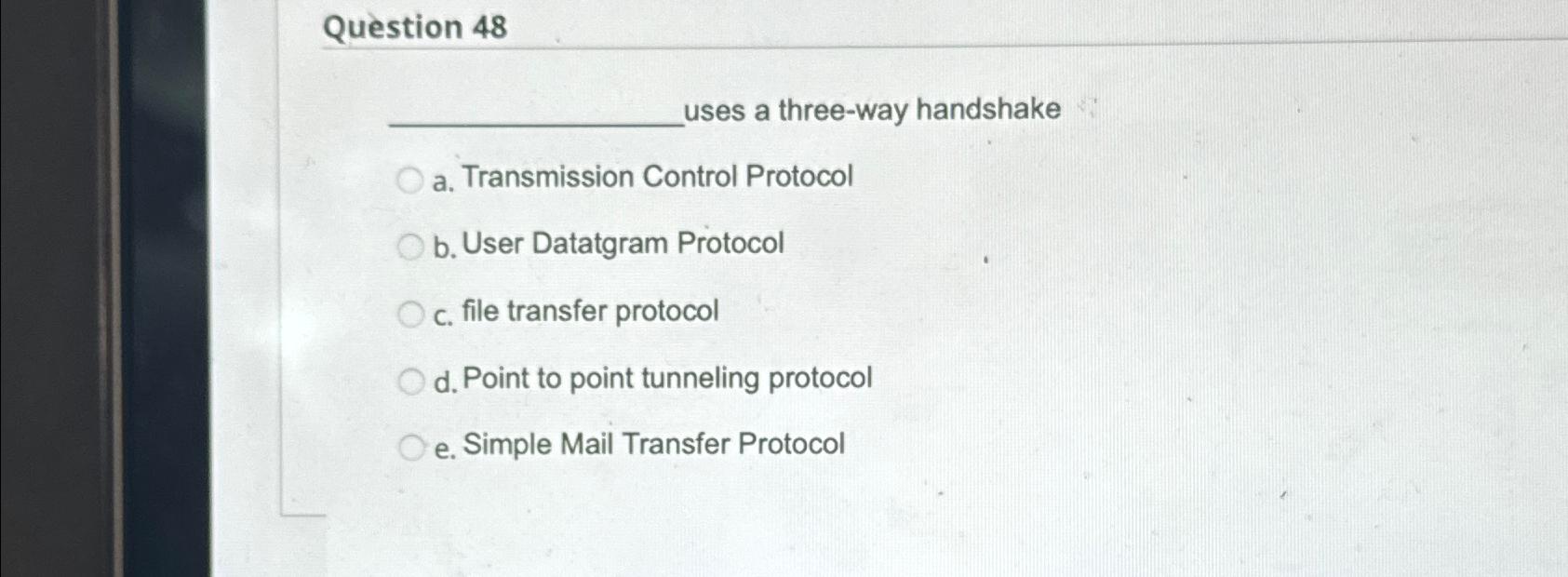 Solved Question 48_uses a three-way handshakea. | Chegg.com