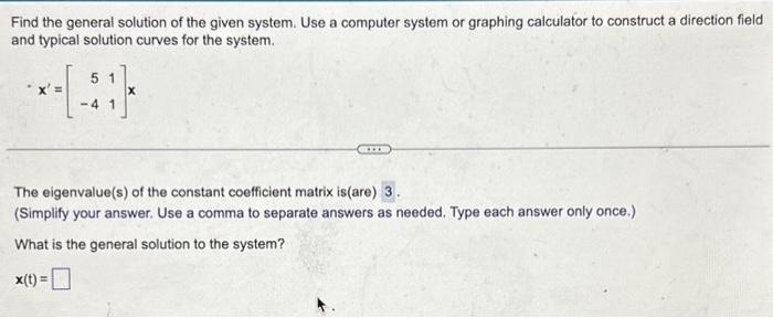 Solved Find the general solution of the given system. Use a | Chegg.com