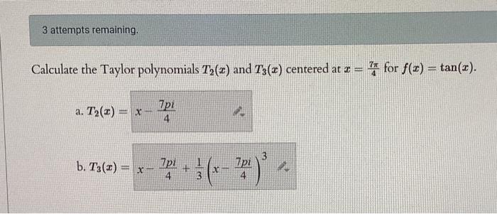 Solved 3 attempts remaining. Calculate the Taylor | Chegg.com