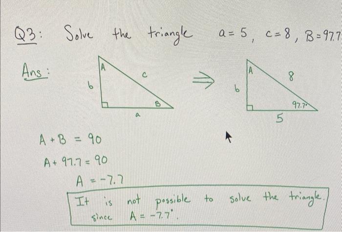 Solved Q3: Solve the triangle a=5,c=8,B=97.7 Ans: | Chegg.com