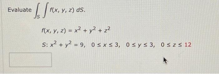 Solved Evaluate ∫S∫f(x,y,z)dS | Chegg.com