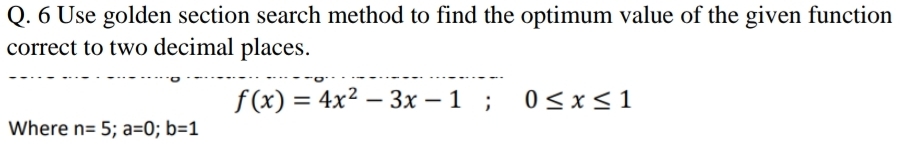 Solved Q. 6 ﻿Use golden section search method to find the | Chegg.com