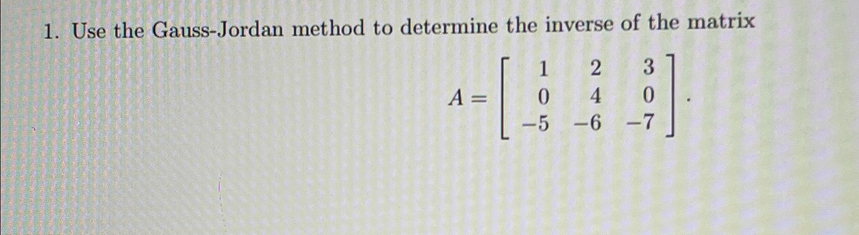 Solved Use the Gauss-Jordan method to determine the inverse | Chegg.com