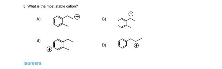 Solved 3. What is the most stable cation? + A) c) B) D) | Chegg.com