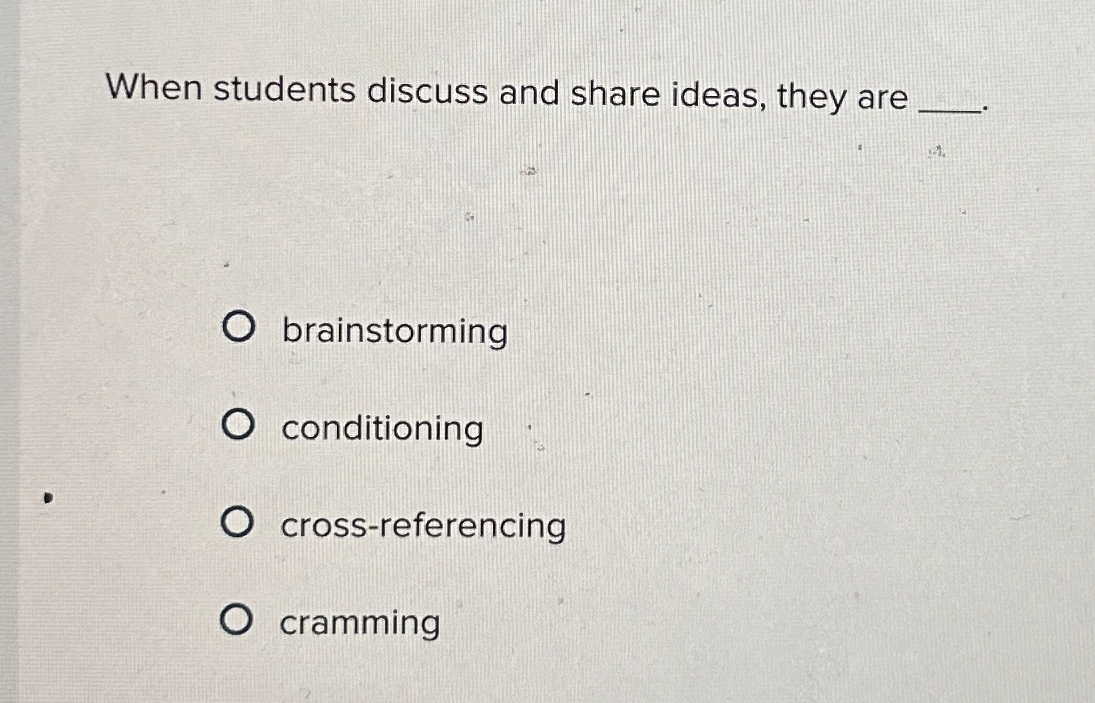 Solved When students discuss and share ideas, they are | Chegg.com