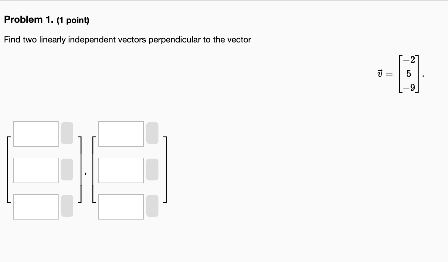Solved Problem 1. (1 ﻿point)Find two linearly independent | Chegg.com