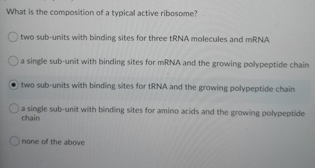 Solved What is the composition of a typical active ribosome? | Chegg.com