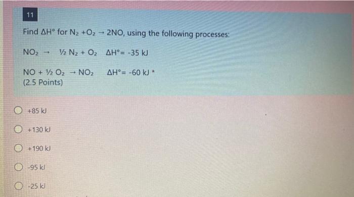 Solved 11 Find AH° for N2 +O2 + 2NO, using the following | Chegg.com