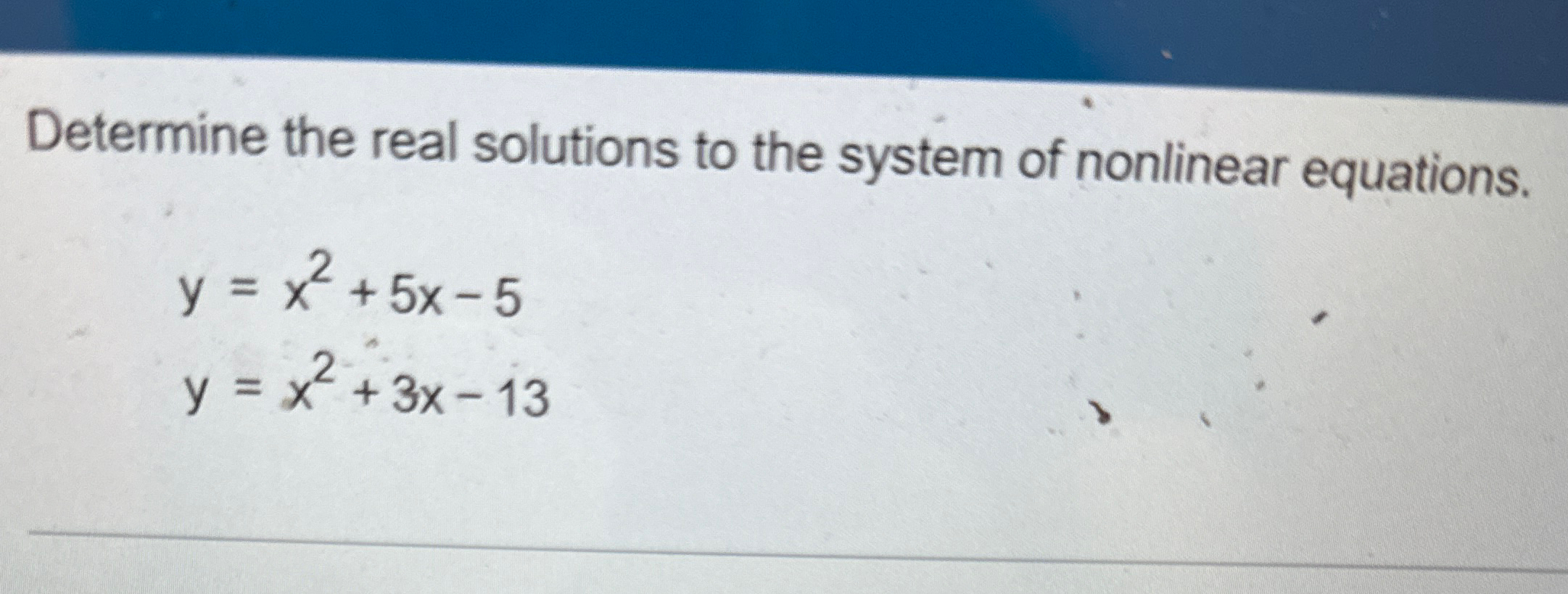 Solved Determine the real solutions to the system of | Chegg.com