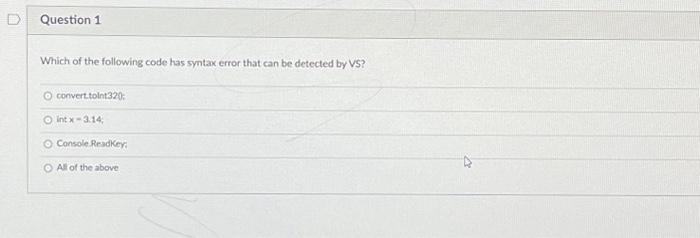 Solved Question 1 Which of the following code has syntax | Chegg.com
