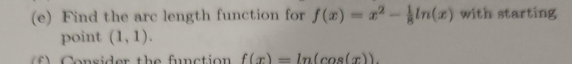 Solved (e) Find the arc length function for f(x)=x2−81ln(x) | Chegg.com