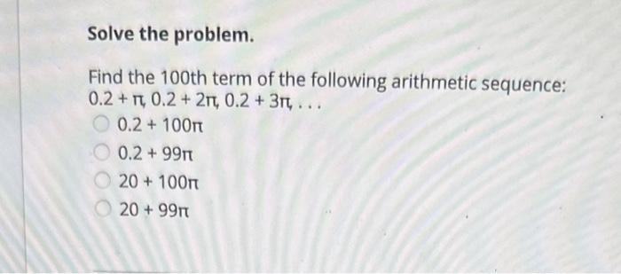 Solved Solve the problem. Find the 100th term of the | Chegg.com