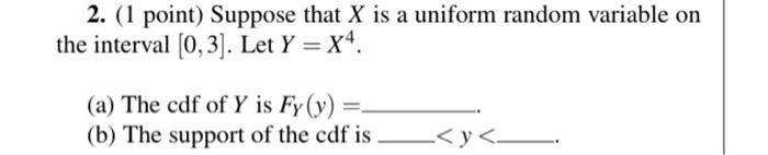 Solved 2. (1 point) Suppose that X is a uniform random | Chegg.com