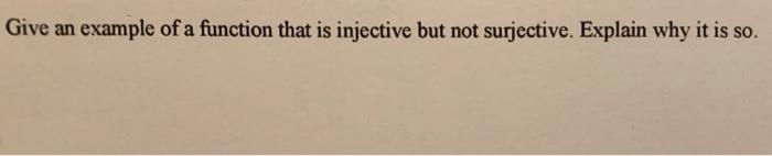 Solved Give an example of a function that is injective but | Chegg.com