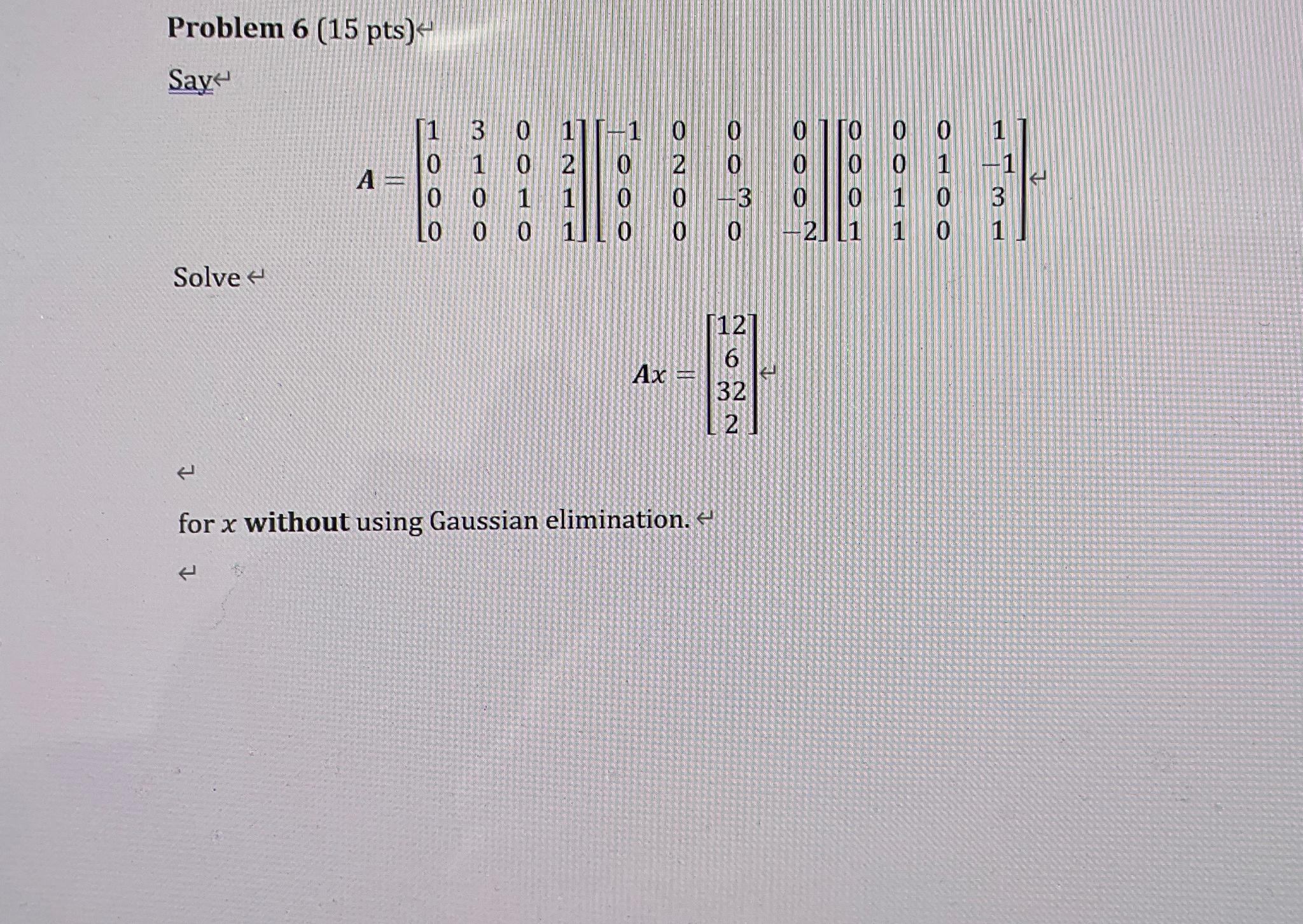Solved Problem 6 (15 ﻿pts) ﻿Say ?()SolveAx=[126322]for x | Chegg.com