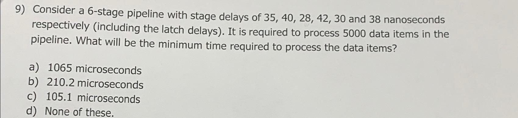 Solved Consider a 6-stage pipeline with stage delays of | Chegg.com
