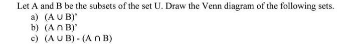 Solved Let A and B be the subsets of the set U. Draw the | Chegg.com