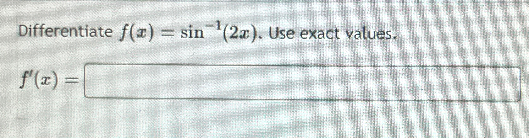 Solved Differentiate f(x)=sin-1(2x). ﻿Use exact | Chegg.com