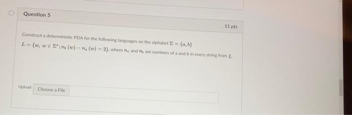 Solved D Question 5 11 pts Construct a deterministic PDA for | Chegg.com
