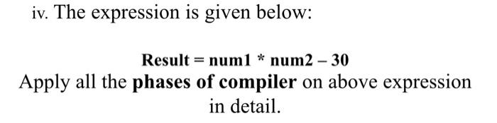 Solved iv. The expression is given below: Result = num1 * | Chegg.com