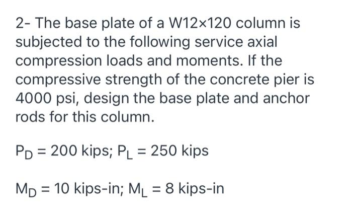 Solved 2- The base plate of a W12x120 column is subjected to | Chegg.com