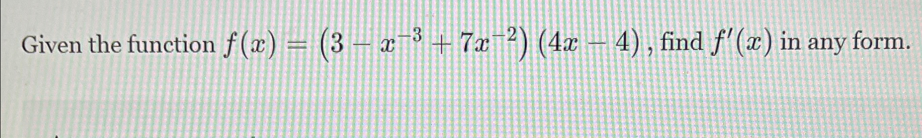 Solved Given the function f(x)=(3-x-3+7x-2)(4x-4), ﻿find | Chegg.com