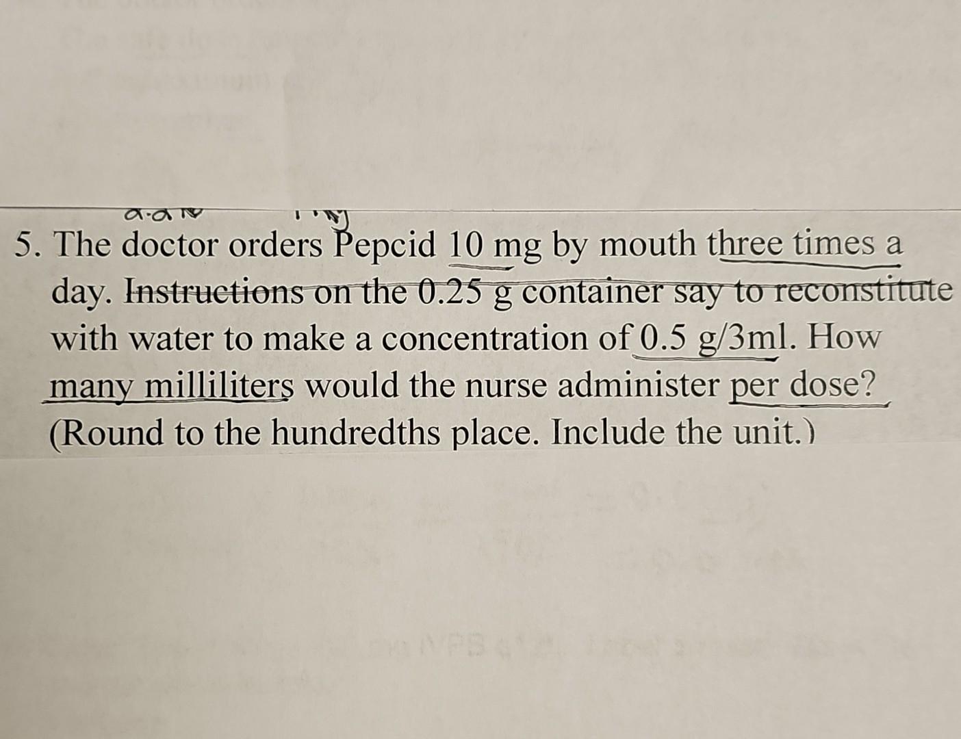 Solved 5. The doctor orders Pepcid 10mg by mouth three times | Chegg.com