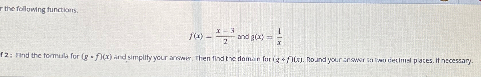 Solved the following functions.f(x)=x-32 ﻿and g(x)=1x2: Find | Chegg.com
