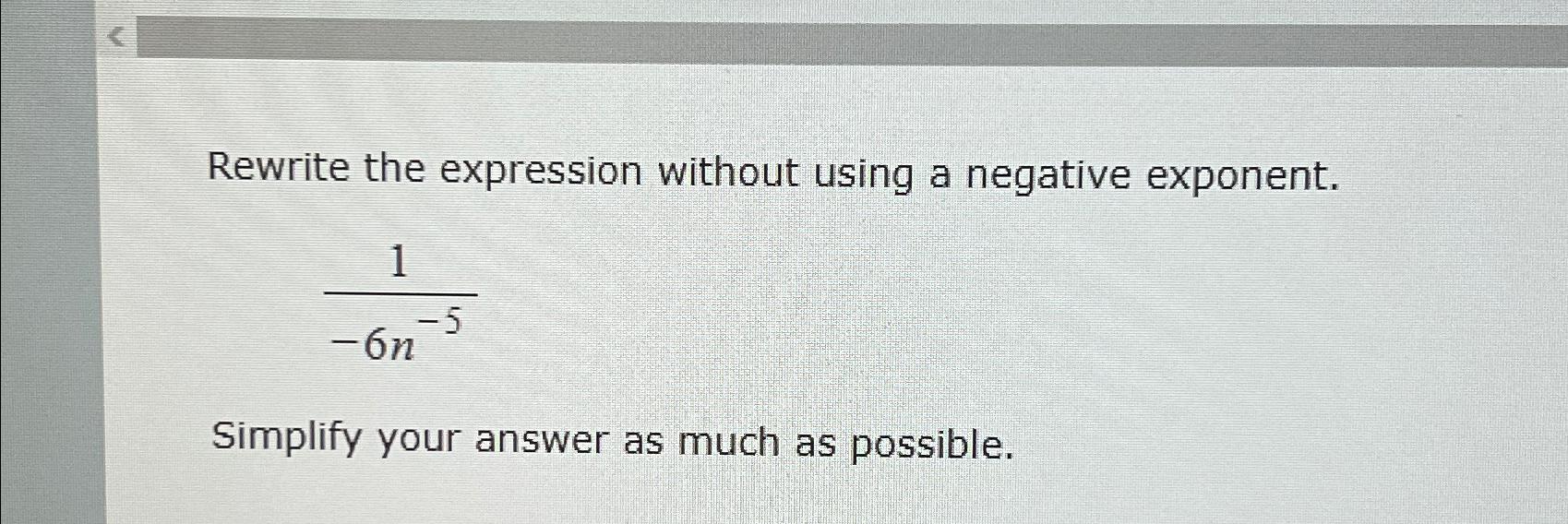 Solved Rewrite the expression without using a negative | Chegg.com