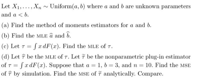 Solved Let X1, ... , Xn ~ Uniform(a,b) where a and b are | Chegg.com