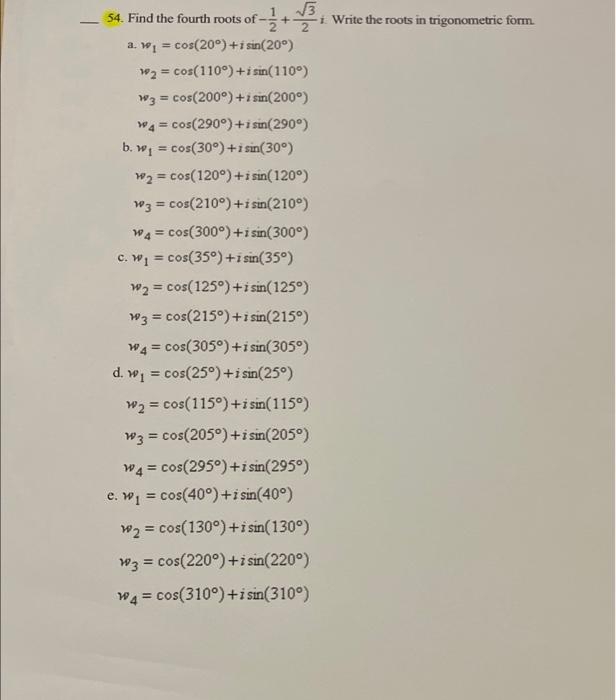 Solved 54. Find the fourth roots of -1/2 + sqrt(3)/2i. Write | Chegg.com