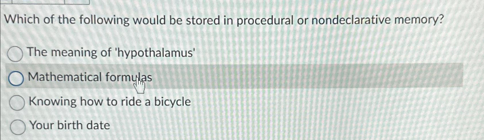 Solved Which of the following would be stored in procedural | Chegg.com